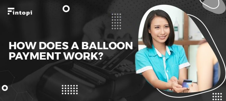 Balloon Payment Definition and How Does It Work | Fintopi
