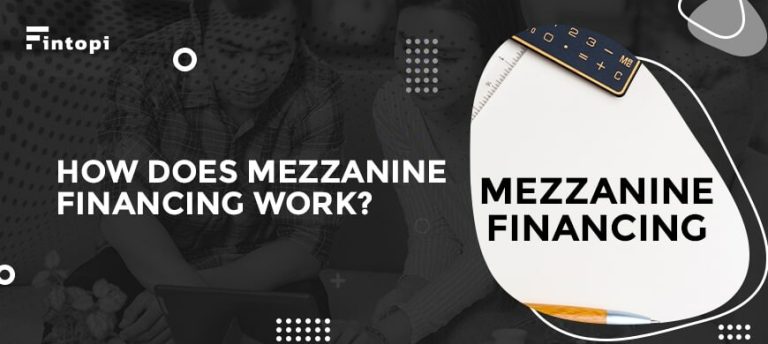 Mezzanine Financing: How Does Mezzanine Loan Work?
