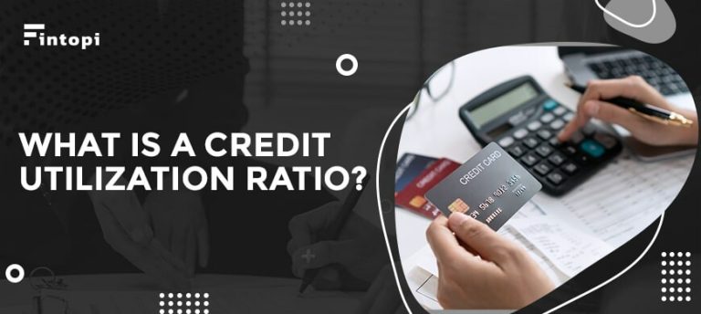 Credit Utilization Ratio: What Is It and Why Does It Matter?