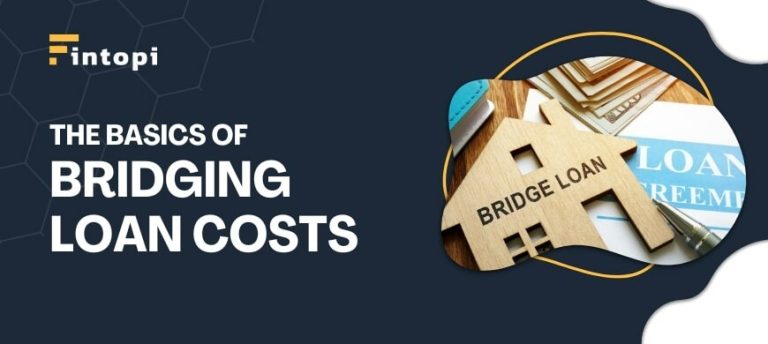 Understanding the Costs and Fees of Bridging Loans | Fintopi